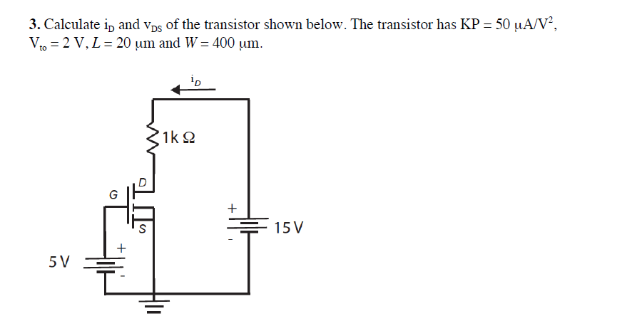 Solved Calculate iD and vDS of the transistor shown below. | Chegg.com