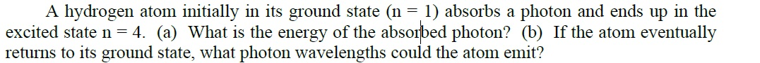 Solved A Hydrogen Atom Initially In Its Ground State N 1