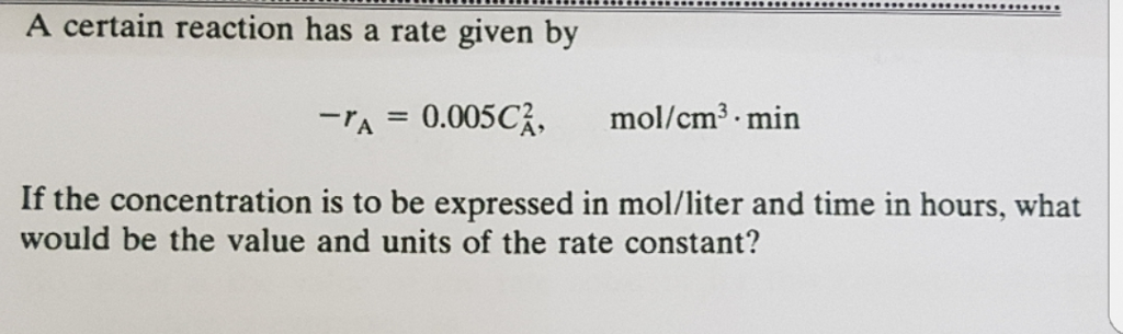 Solved A certain reaction has a rate given by -r, = 0.005CA, | Chegg.com