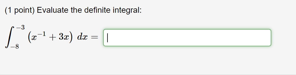 Solved (1 point) Evaluate the definite integral: -3 (3z) dz | Chegg.com