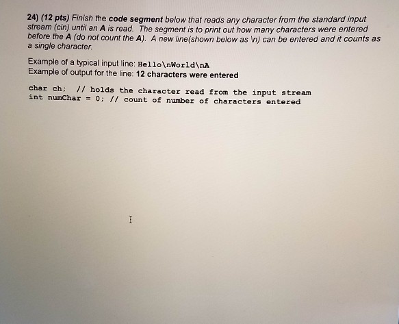 Solved 24) (12 pts) Finish the code segment below that reads | Chegg.com