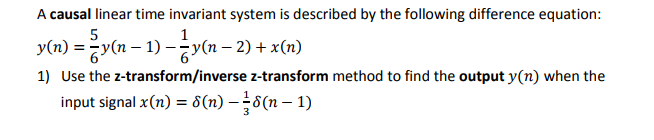 Solved A causal linear time invariant system is described by | Chegg.com