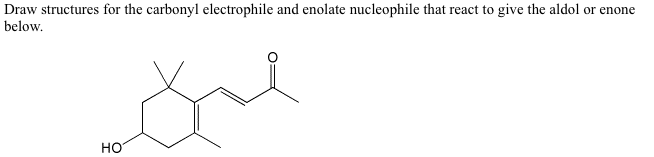 Solved Draw structures for the carbonyl to give and enolate | Chegg.com