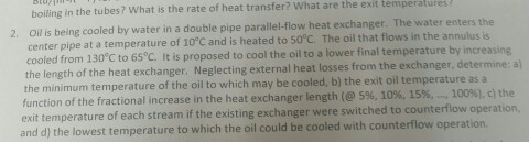 Solved Oil is being cooled by water in a double pipe | Chegg.com