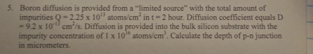 Solved 5. Boron diffusion is provided from a "limited | Chegg.com