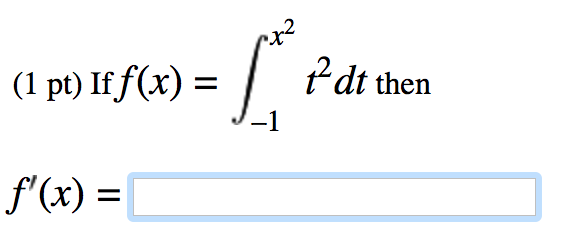 Solved If f(x) = integral^x^2 _-1 t^2 dt then f(x) = | Chegg.com