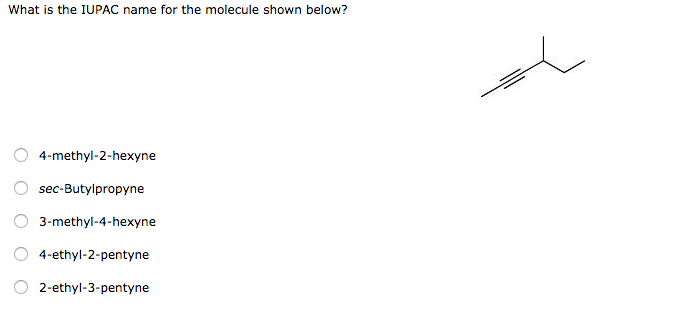 Solved What is the IUPAC name for the molecule shown below? | Chegg.com