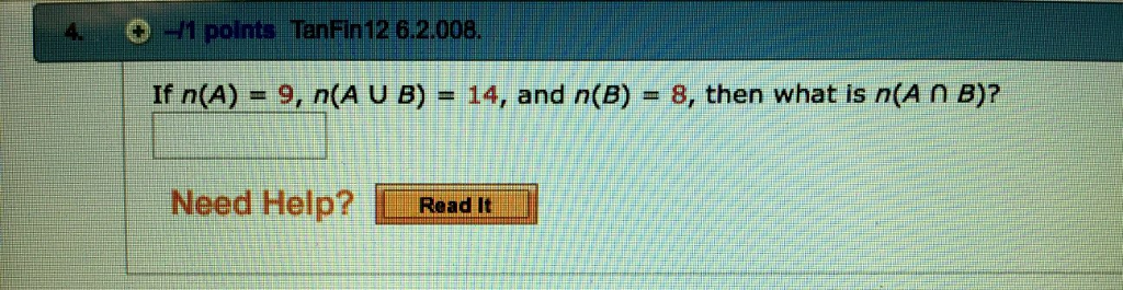 Solved -1 polnts TanFin12 6.2.008. If n(A)-= 9, n(A U B)-14, | Chegg.com Solved -1 polnts TanFin12 6.2.008. If n(A)-= 9, n(A U B)-14, | Chegg.com