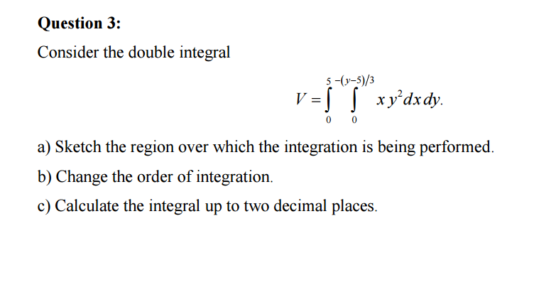 Solved Consider the double integral V + integral^5_0 | Chegg.com