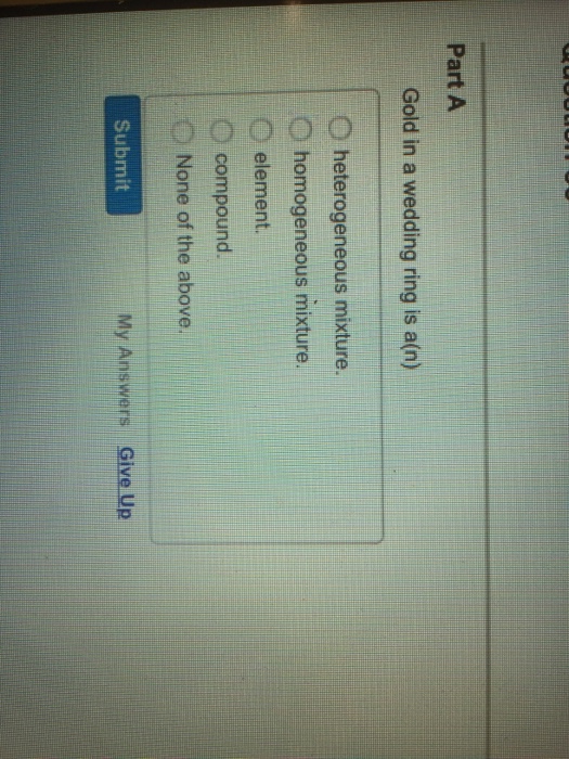 Solved Gold in a wedding ring is a(n) heterogeneous | Chegg.com