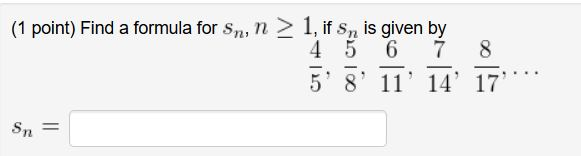 Solved (1 point) Find a formula for S n1, if sn is given by | Chegg.com