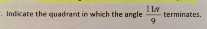 Solved Indicate the quadrant in which the angle 11 Pi/9 | Chegg.com