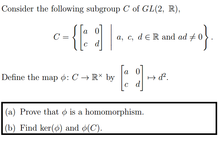 Solved Consider the following subgroup C of GL(2, R), | Chegg.com