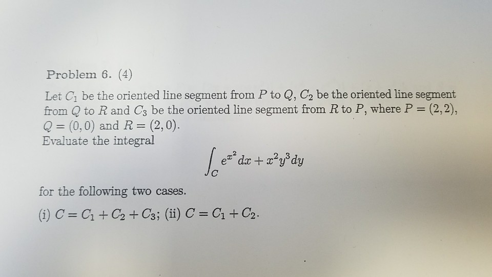 Solved Problem 6. (4) Let Ci be the oriented line segment | Chegg.com