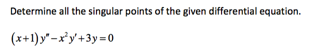 Solved Determine all the singular points of the given | Chegg.com