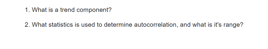 Solved 1. What is a trend component? 2. What statistics is | Chegg.com