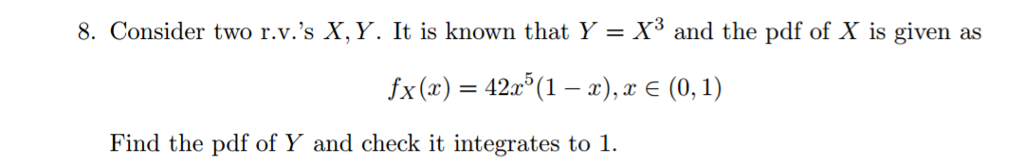 Solved Consider two r.v.’s X, Y . It is known that Y = X3 | Chegg.com