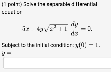 Solved (1 point) Solve the separable differential equation | Chegg.com