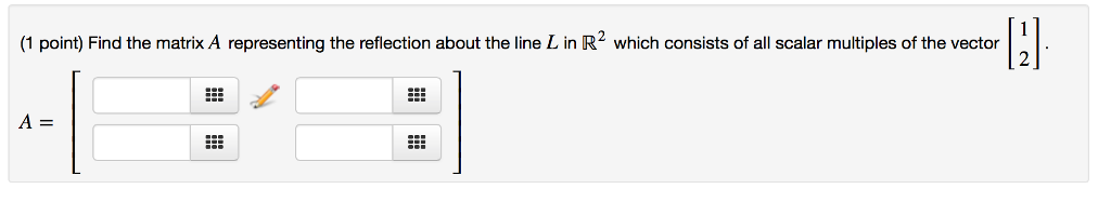 Solved Find the matrix A representing the reflection about | Chegg.com
