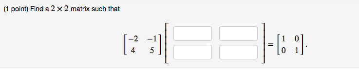 Solved Find a 2 times 2 matrix such that [-2 -1 4 | Chegg.com