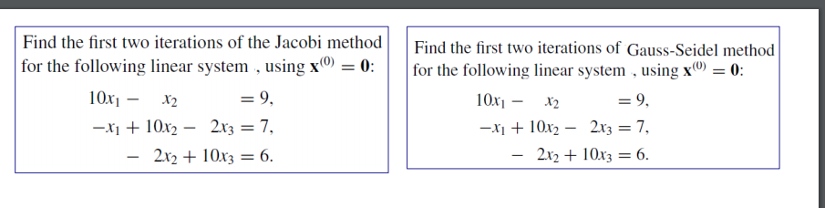 Solved Find the first two iterations of the Jacobi | Chegg.com