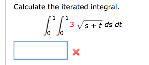 Solved Calculate the iterated integral. s +t ds dt 0 Jo | Chegg.com