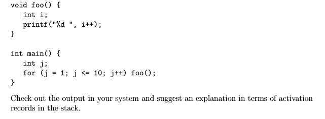 Solved void foo) int i; printf("%d ", i++); int main) int j | Chegg.com