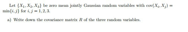 Solved Let (X, X2, X3 be zero mean jointly Gaussian random | Chegg.com