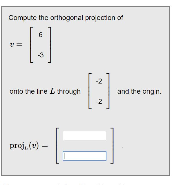 Solved Compute the orthogonal projection of 6 U- -3 -2 onto | Chegg.com