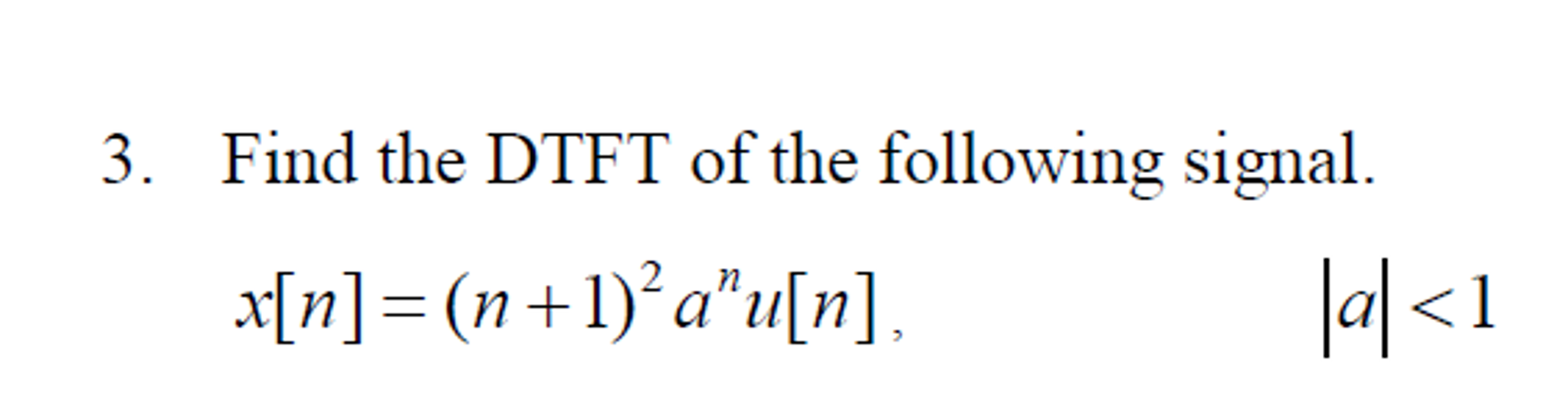 Solved Find the DTFT of the following signal. x[n] = (n + | Chegg.com