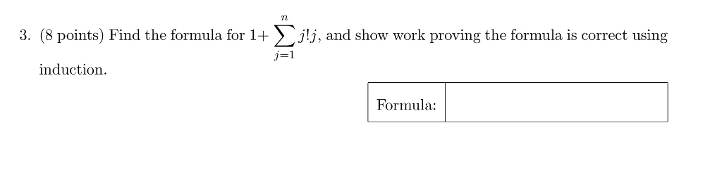 Solved Find the formula for 1 + sigma j = 1^n j!j, and show | Chegg.com