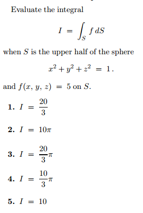 Solved Evaluate the integral I = integral S f dS when S is | Chegg.com