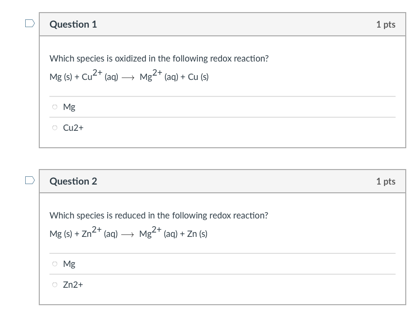 Solved DQuestion 1 1 pts Which species is oxidized in the | Chegg.com Solved DQuestion 1 1 pts Which species is oxidized in the | Chegg.com