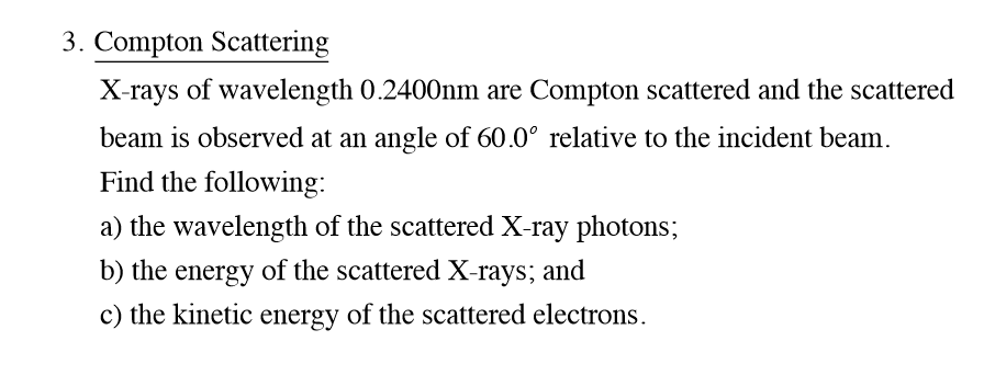 Solved 3. Compton Scattering X-rays of wavelength 0.2400nm | Chegg.com