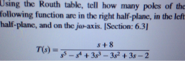 Solved Using the Routh table, tell how many poles of the | Chegg.com