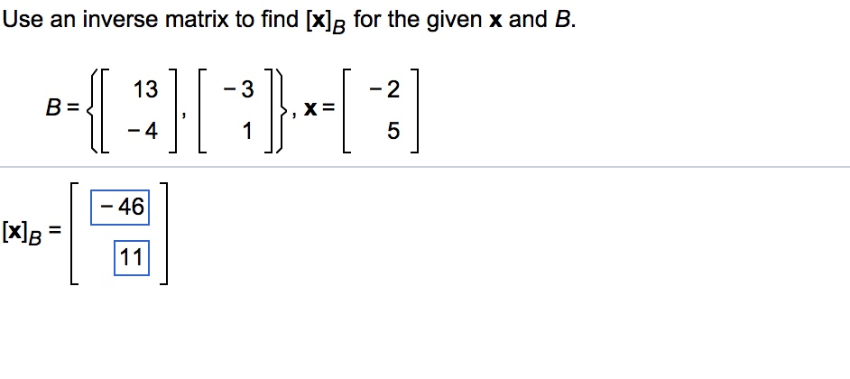 Solved Use An Inverse Matrix To Find X B For The Given X 