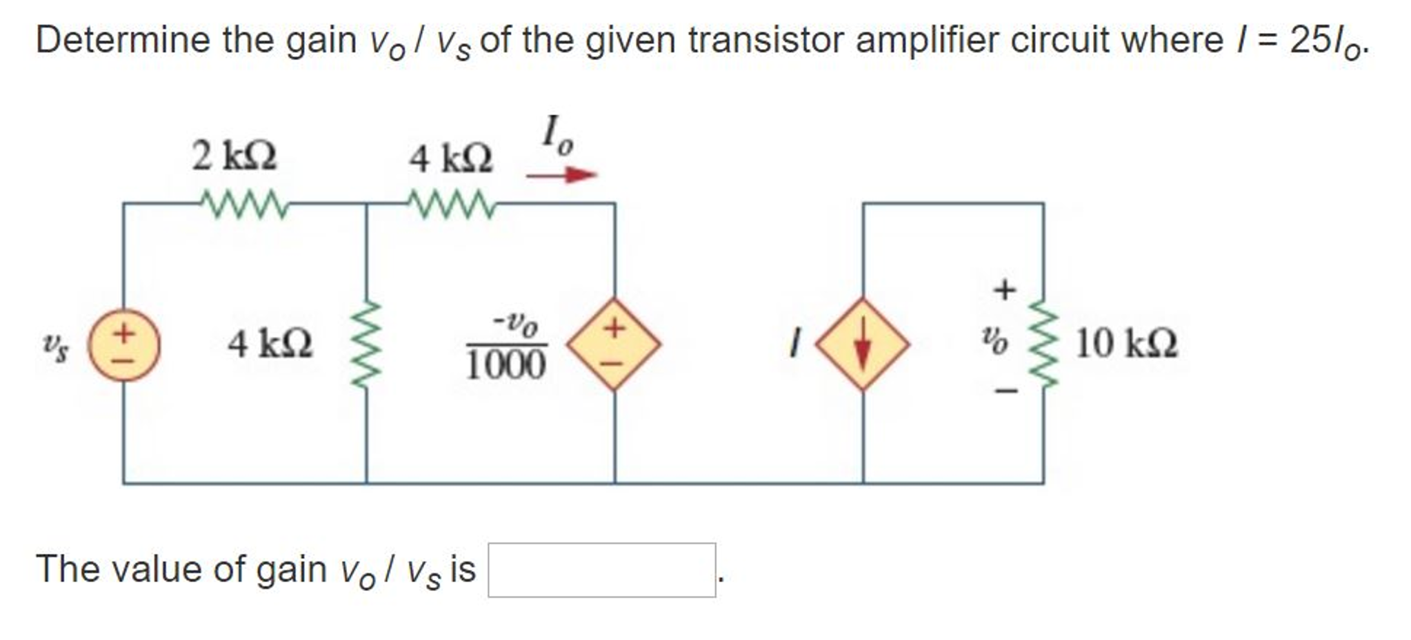 Solved Determine the gain vo / vs of the given transistor | Chegg.com Solved Determine the gain vo / vs of the given transistor | Chegg.com