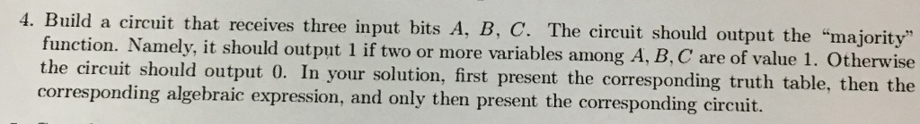 Solved Build a circuit that receives three input bits A, B, | Chegg.com