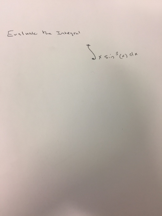Solved Evaluate the integral integral x sin^3 (x) dx | Chegg.com