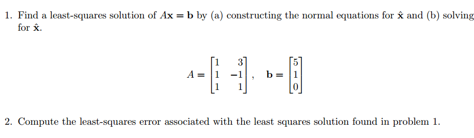 Solved Find A Least Squares Solution Of Ax B By A 