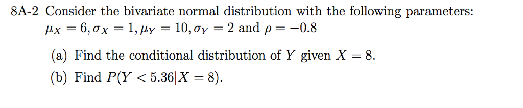 Solved Consider the bivariate normal distribution with the | Chegg.com Solved Consider the bivariate normal distribution with the | Chegg.com