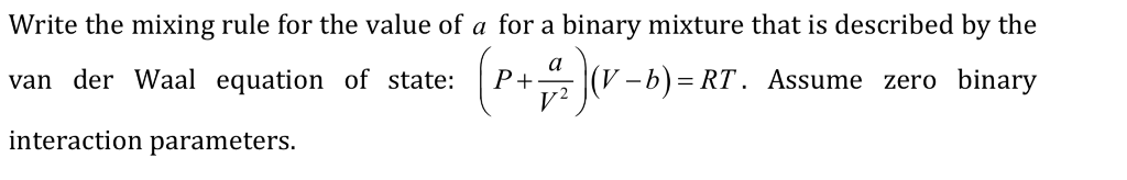 Solved Write the mixing rule for the value of a for a binary | Chegg.com