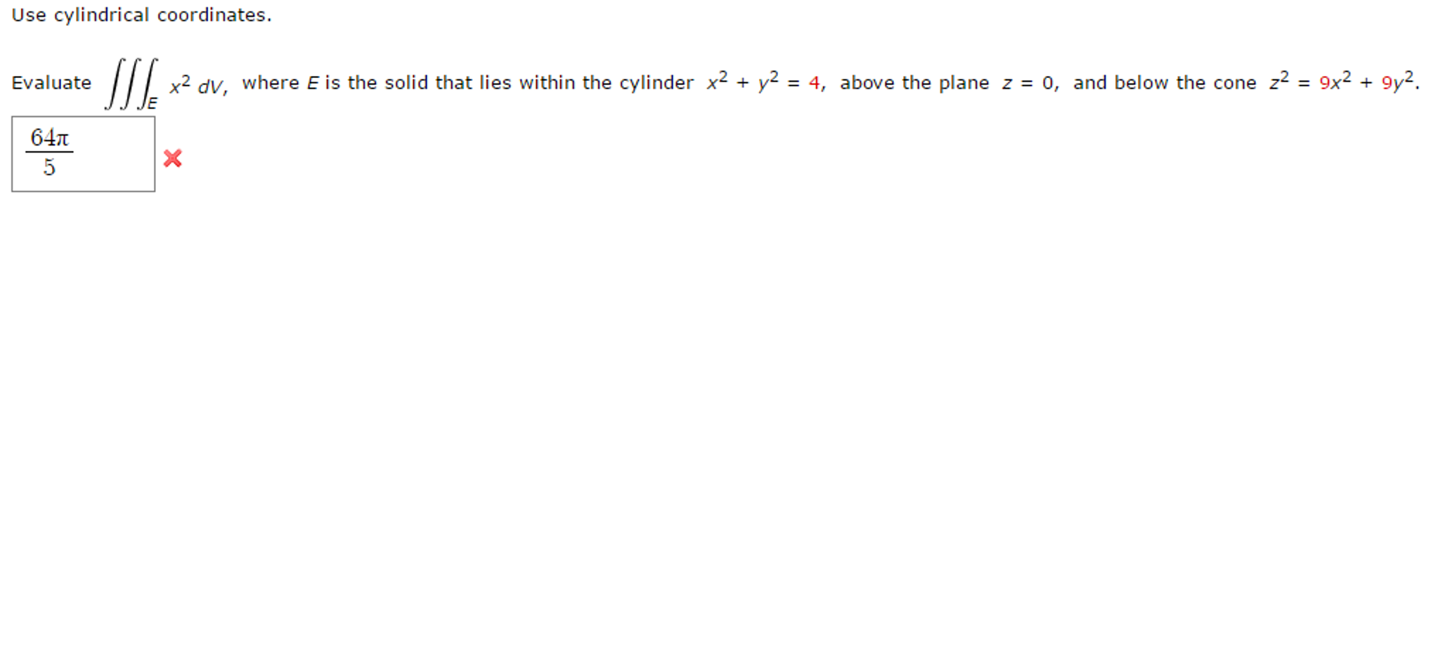 Solved Use cylindrical coordinates. Evaluate x2 dV, E where | Chegg.com Solved Use cylindrical coordinates. Evaluate x2 dV, E where | Chegg.com