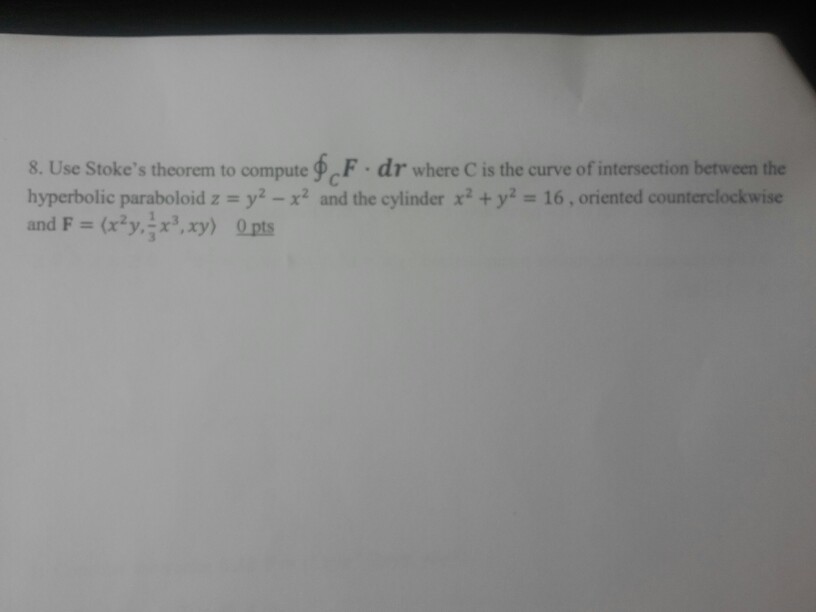 Solved 8. Use Stoke's theorem to compute F.dr where C is the | Chegg.com