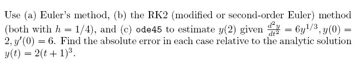 Solved Use (a) Euler's method, (b) the RK2 (modified or | Chegg.com