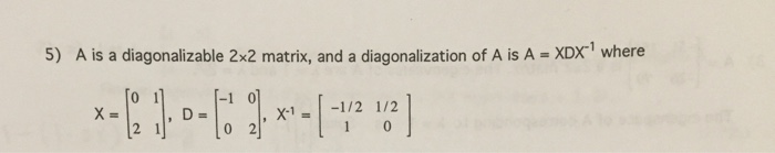 Solved 5) A is a diagonalizable 2x2 matrix, and a | Chegg.com