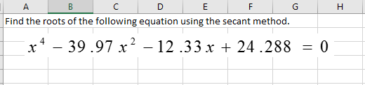 Solved Find the roots of the following equation using the | Chegg.com