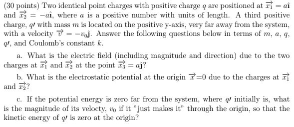 Solved (30 points) Two identical point charges with positive | Chegg.com