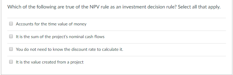 Solved Which of the following are true of the NPV rule as an | Chegg.com