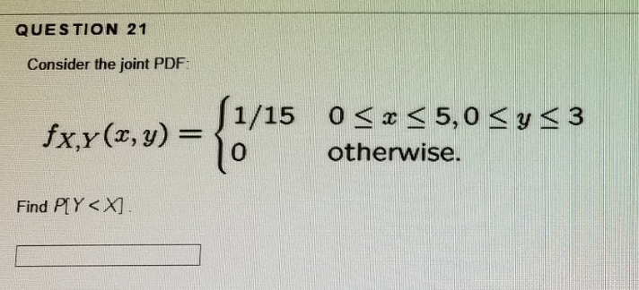Solved Consider the joint PDF: f_X, Y (x, y) = {1/15 0 | Chegg.com
